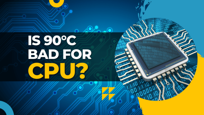 Is 90°C Bad for CPU? - TechDoge