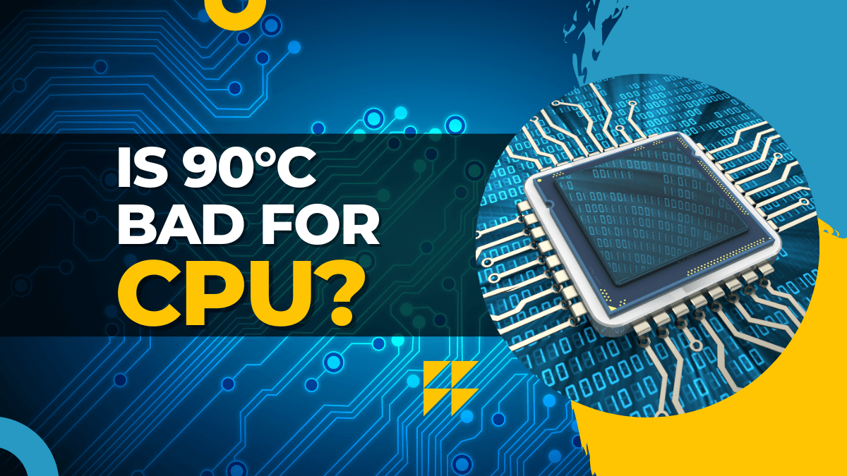 Is 90°C Bad for CPU? - TechDoge